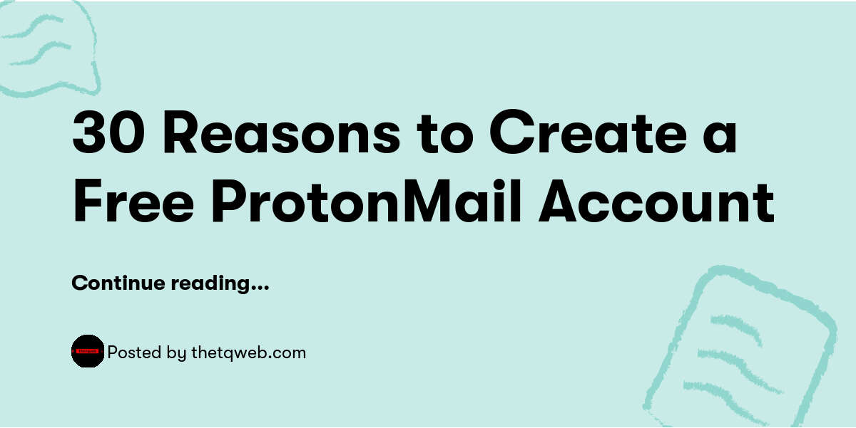 30 Reasons to Create a Free ProtonMail Account — thetqweb.com ...