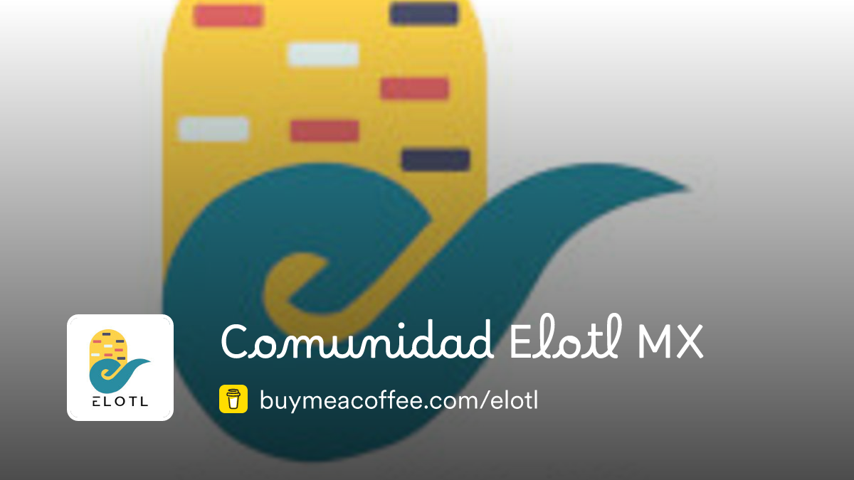 Comunidad Elotl MX is Desarrollando tecnologías para las lenguas habladas en México - Buymeacoffee