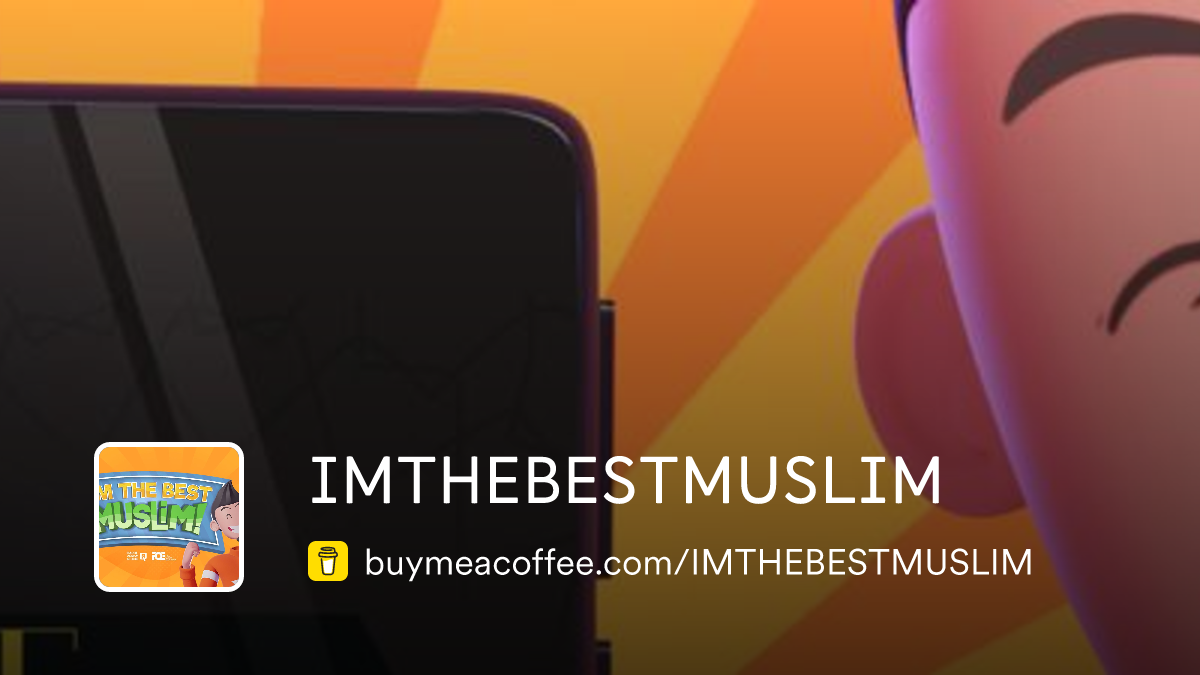 IMTHEBESTMUSLIM is MAKING I'M THE BEST MUSLIM SERIES - Buymeacoffee