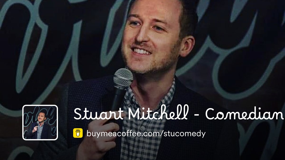 Stuart Mitchell - Comedian - Buymeacoffee