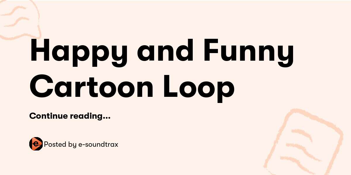 Happy and Funny Cartoon Loop — e-soundtrax - Buymeacoffee