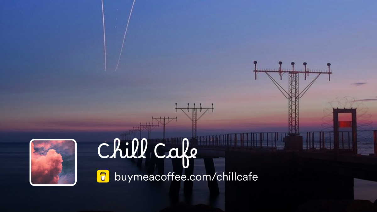 Chill Cafe is a Lofi artist on YouTube. - Buymeacoffee