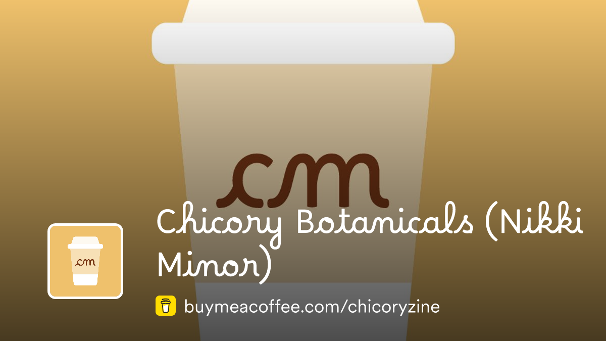 Chicory Botanicals (Nikki Minor) is 🌿 Accessible Herbalism • Zines ...