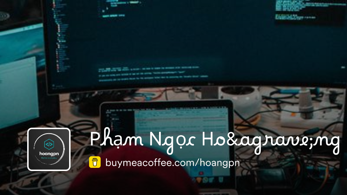 Phạm Ngọc Hoàng is a software engineer. Who want to share all knowledge to everyone! - Buymeacoffee