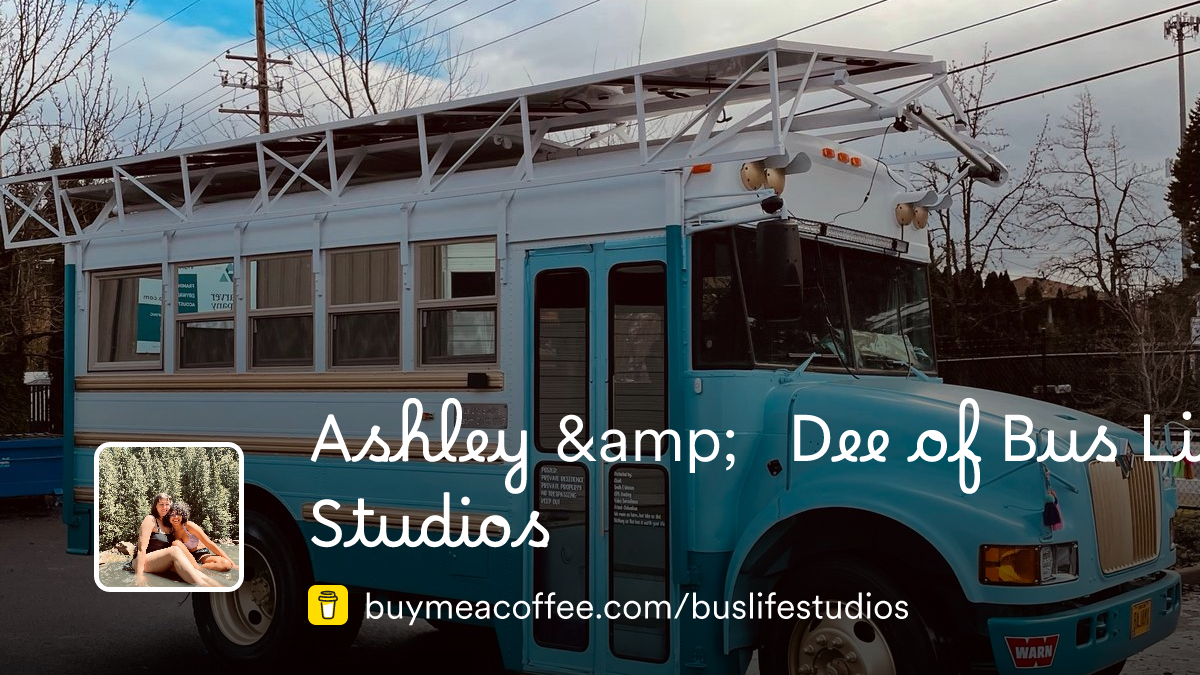 Ashley & Dee of Bus Life Studios is sharing their skoolie travel ...