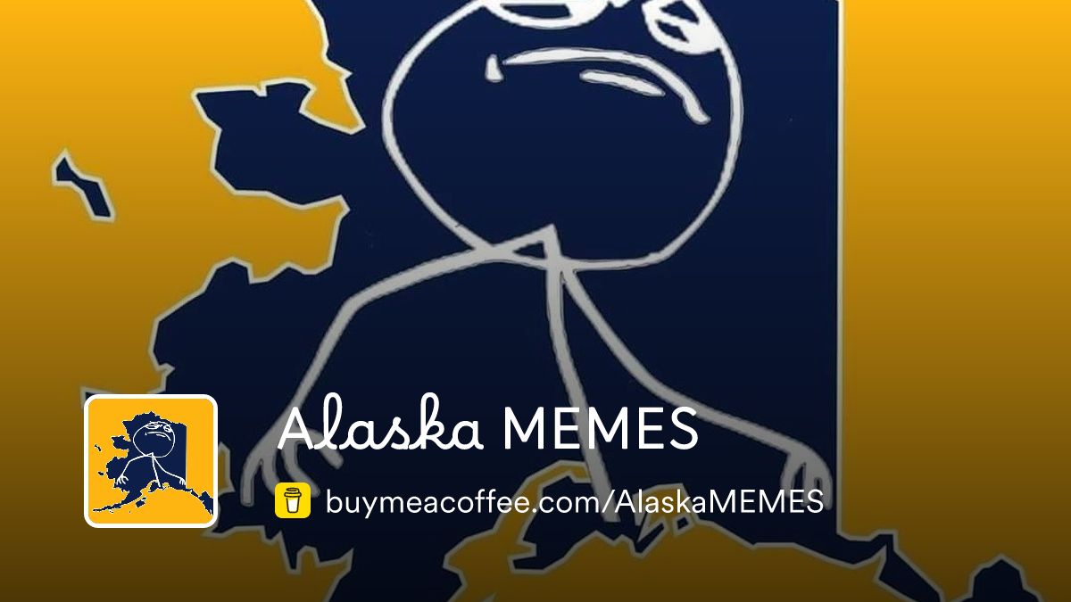 Alaska MEMES is creating original Alaska-themed content since 2015 ...