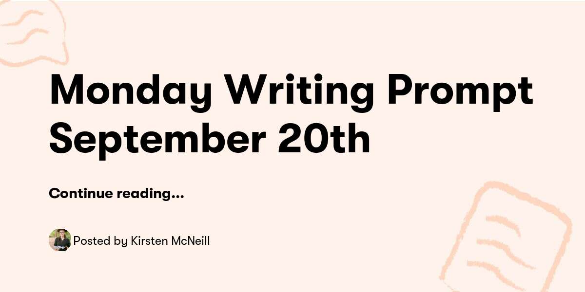 Monday Writing Prompt September 20th — Kirsten McNeill - Buymeacoffee