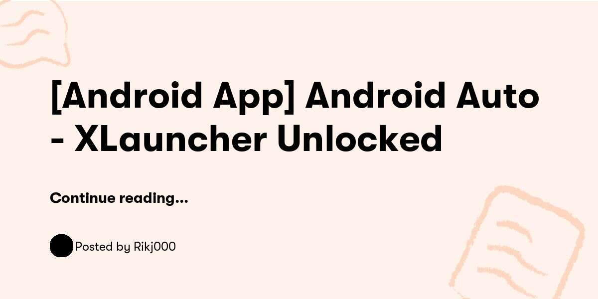 [Android App] Android Auto - XLauncher Unlocked — Rikj000 - Buymeacoffee