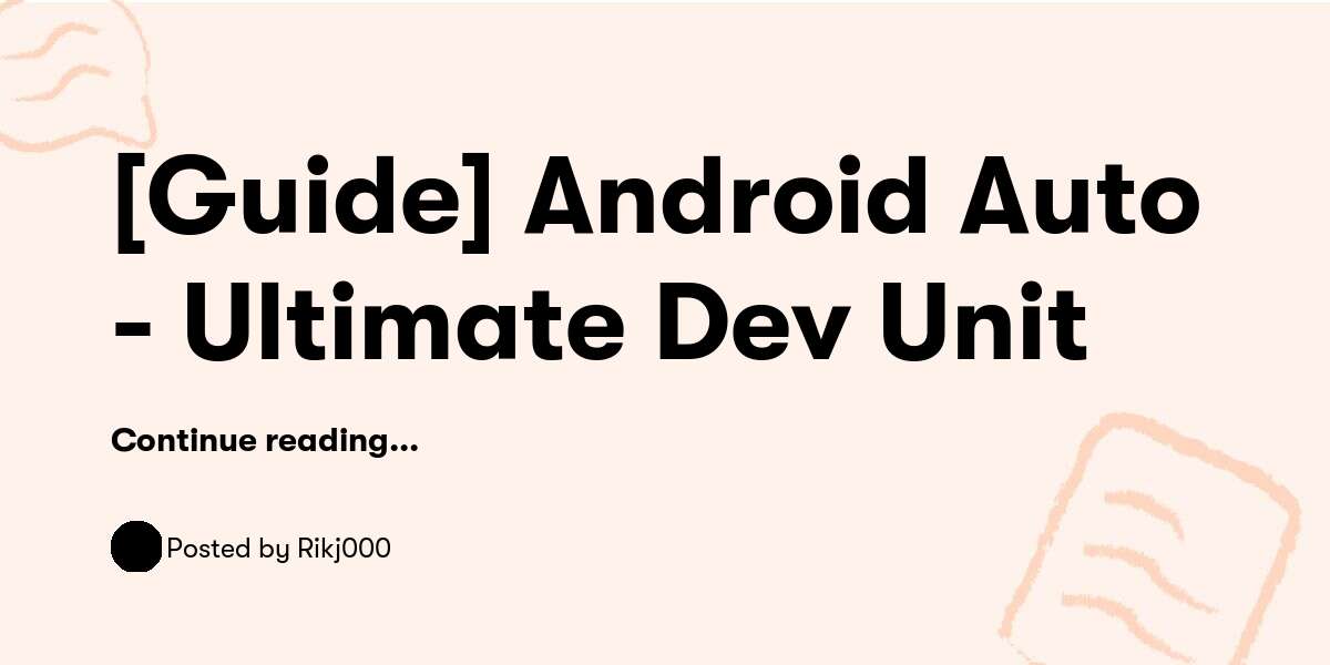 [Guide] Android Auto - Ultimate Dev Unit — Rikj000 - Buymeacoffee