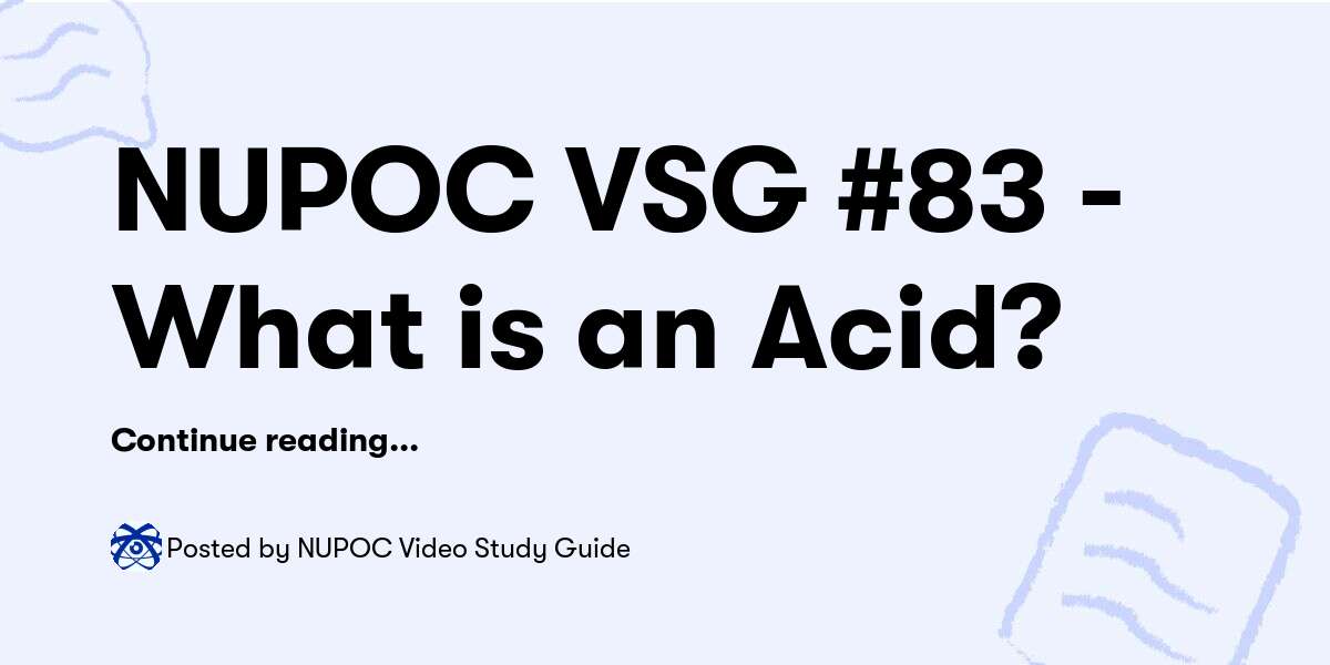 NUPOC VSG #83 - What is an Acid? — NUPOC Video Study Guide - Buymeacoffee