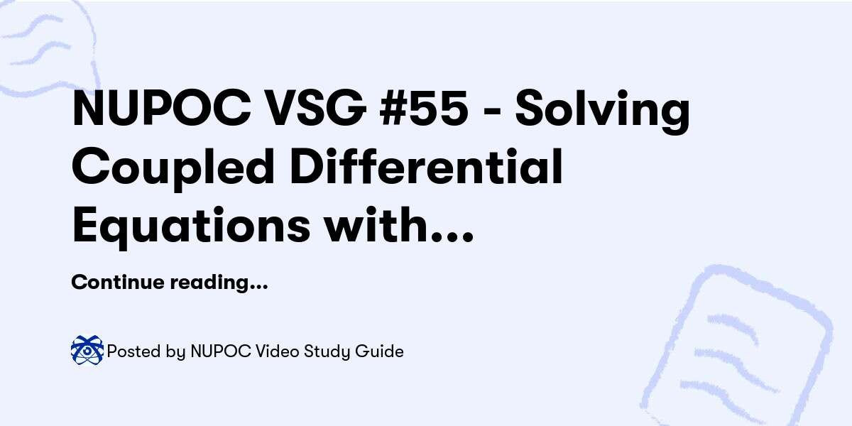 NUPOC VSG #55 - Solving Coupled Differential Equations with Matrices ...