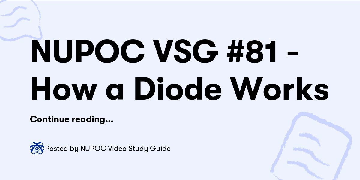 NUPOC VSG #81 - How a Diode Works — NUPOC Video Study Guide - Buymeacoffee