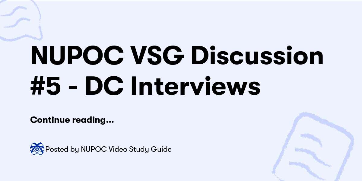 NUPOC VSG Discussion #5 - DC Interviews — NUPOC Video Study Guide ...