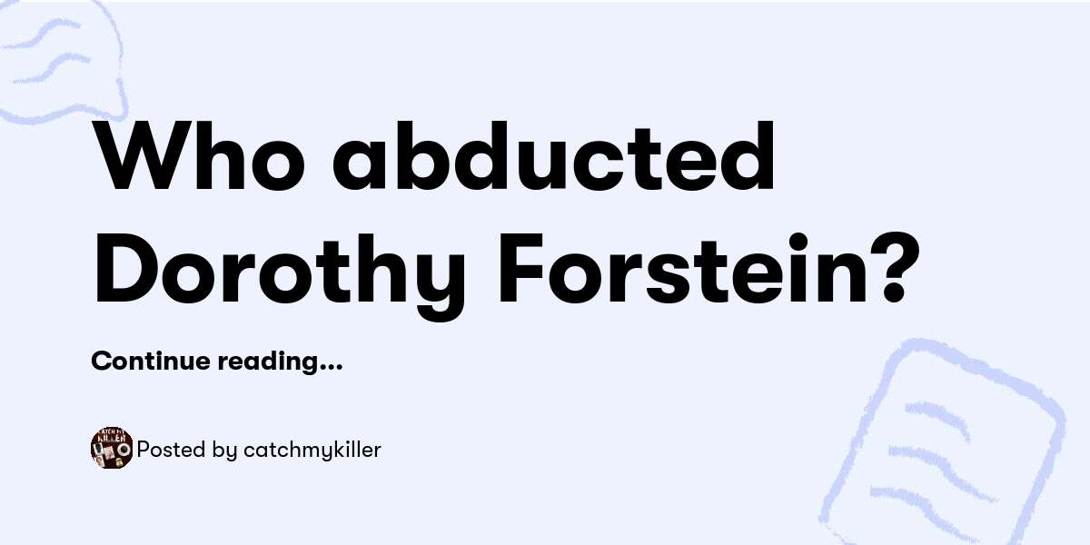 Who abducted Dorothy Forstein? — catchmykiller - Buymeacoffee