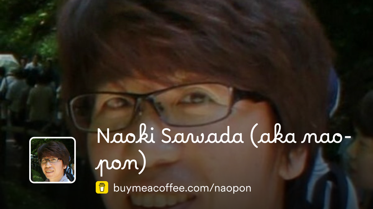 Naoki Sawada (aka nao-pon) is working as a developer on some open source projects. - Buymeacoffee