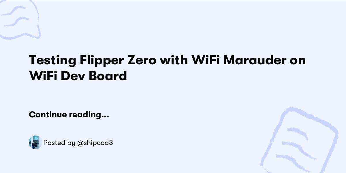 Testing Flipper Zero with WiFi Marauder on WiFi Dev Board — @shipcod3 ...