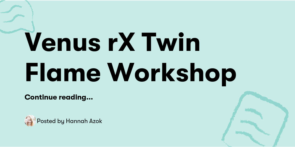 Venus rX Twin Flame Workshop — Hannah Azok - Buymeacoffee