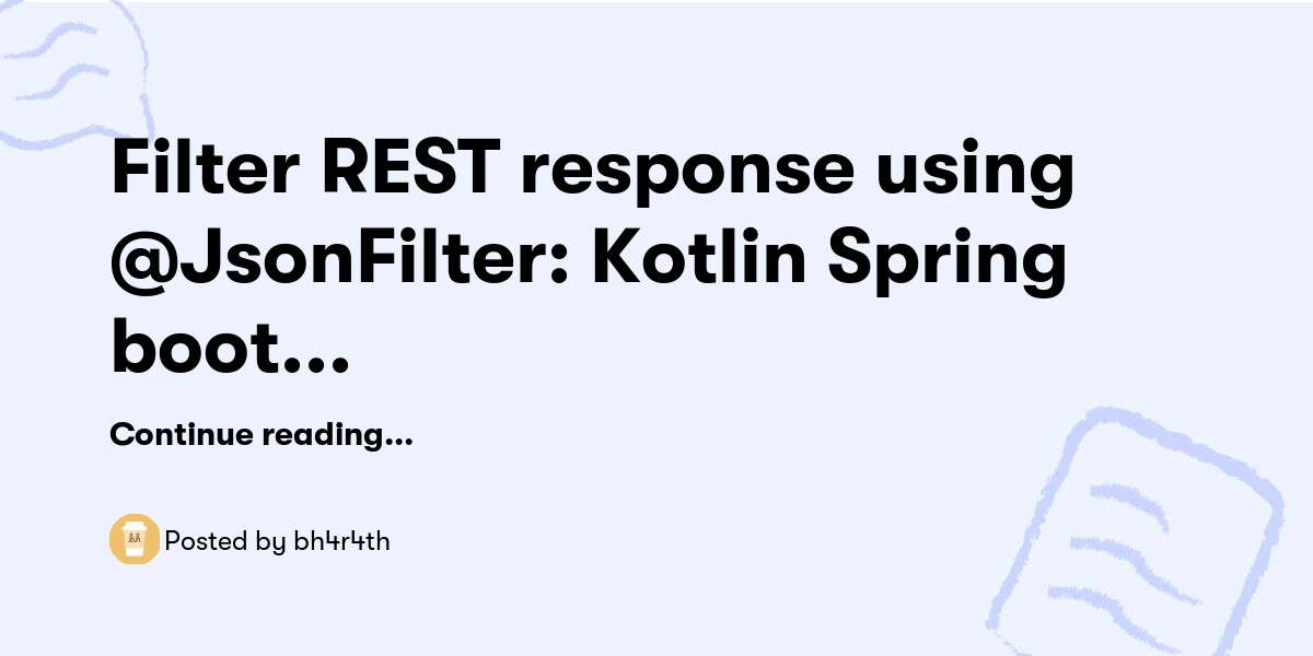 Filter REST response using @JsonFilter: Kotlin + Spring boot + Jackson + @JsonFilter — bh4r4th ...