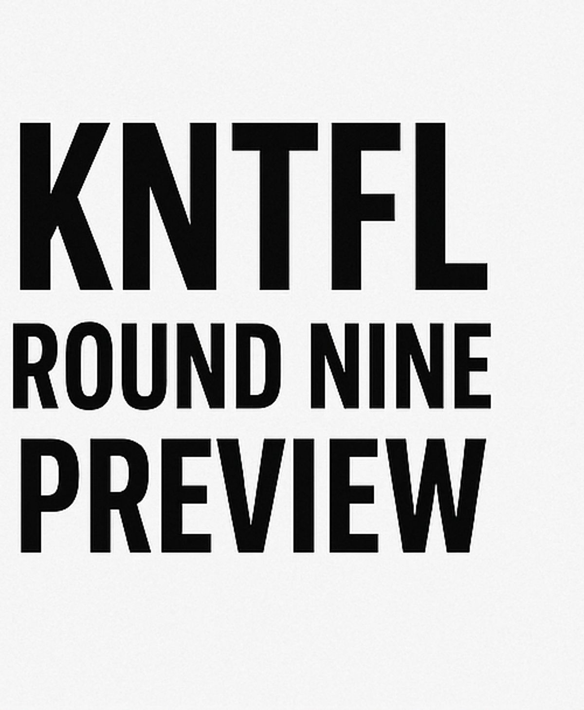 KNTFL Round Nine Preview — Matthew Beggs - Buymeacoffee