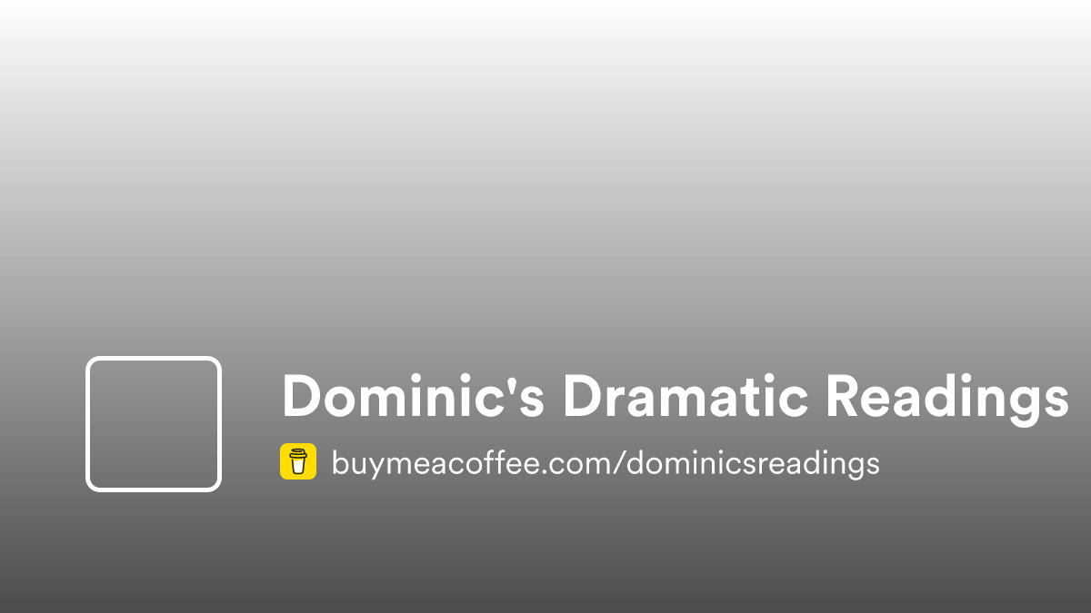Dominic's Dramatic Readings is a British actor and musician who loves ...