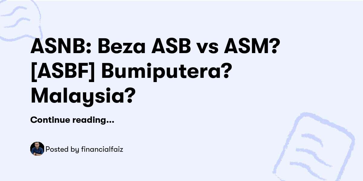ASNB: Beza ASB vs ASM? [ASBF] Bumiputera? Malaysia? — financialfaiz ...