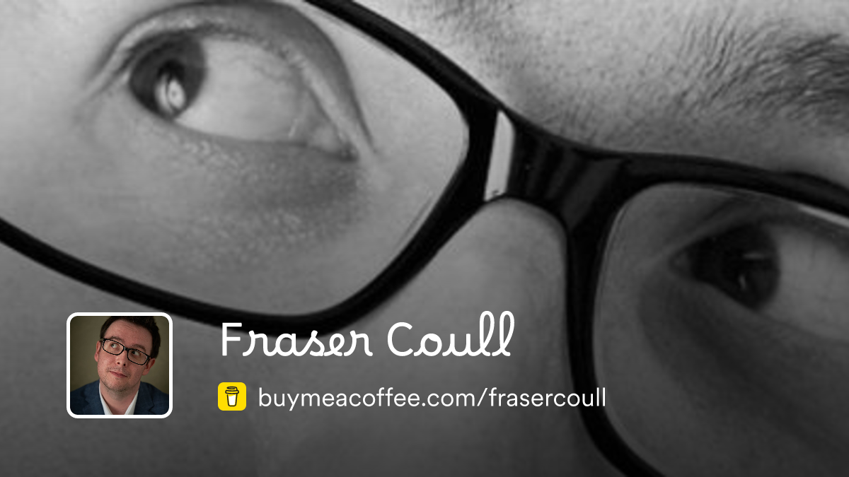 Fraser Coull is Creating Short Films and TV Scripts - Buymeacoffee