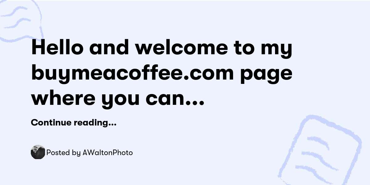 Hello and welcome to my buymeacoffee.com page where you can support my ...