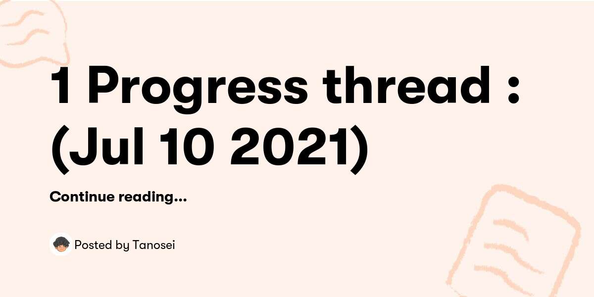 +1 Progress thread : (Jul 10 2021) — Tanosei - Buymeacoffee