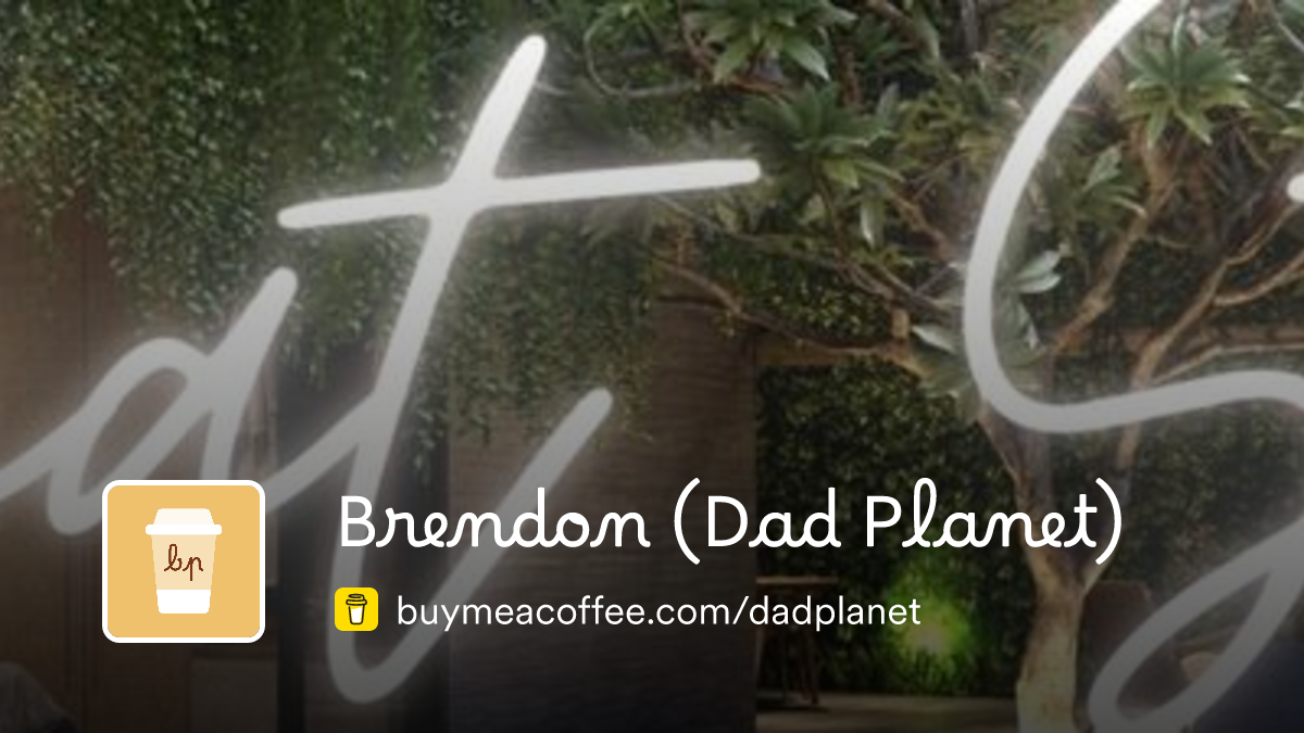 Brendon (Dad Planet) is Creating Content on YouTube - Buymeacoffee