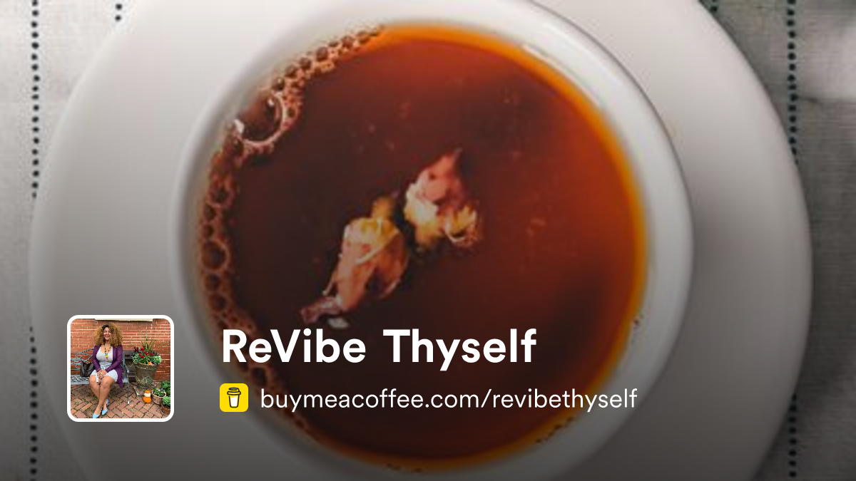 Posts | ReVibe Thyself - Buymeacoffee