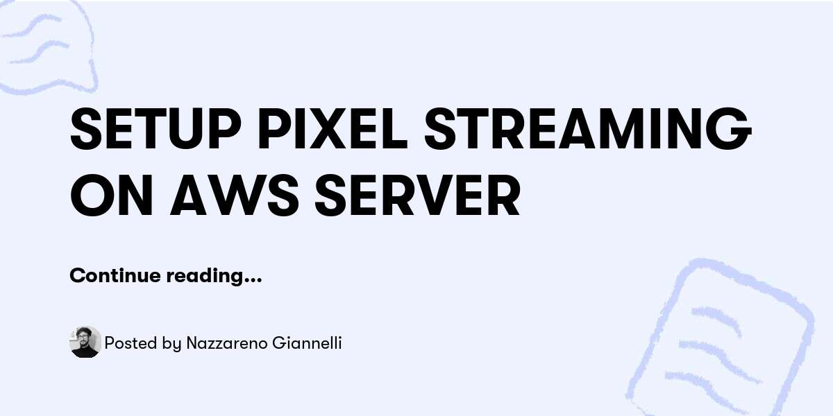 SETUP PIXEL STREAMING ON AWS SERVER — Nazzareno Giannelli - Buymeacoffee