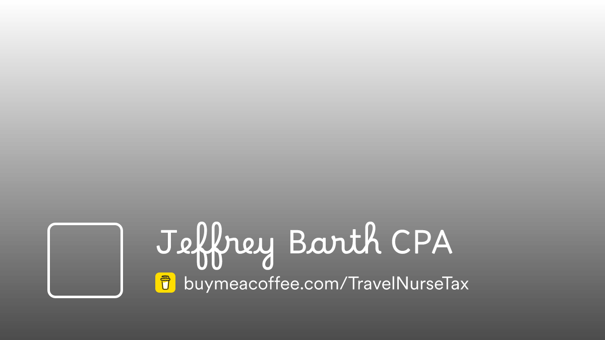 Jeffrey Barth CPA is Travel Nurse Tax Advice - Buymeacoffee