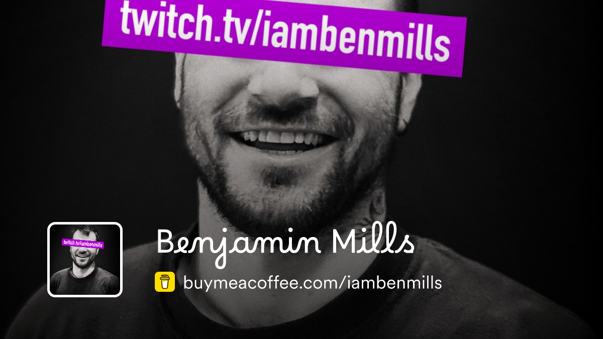 Benjamin Mills is Tutorials, tips and streaming live. - Buymeacoffee