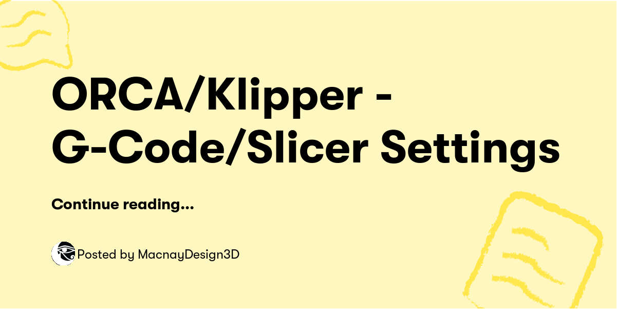 ORCA/Klipper - G-Code/Slicer Settings — MacnayDesign3D - Buymeacoffee