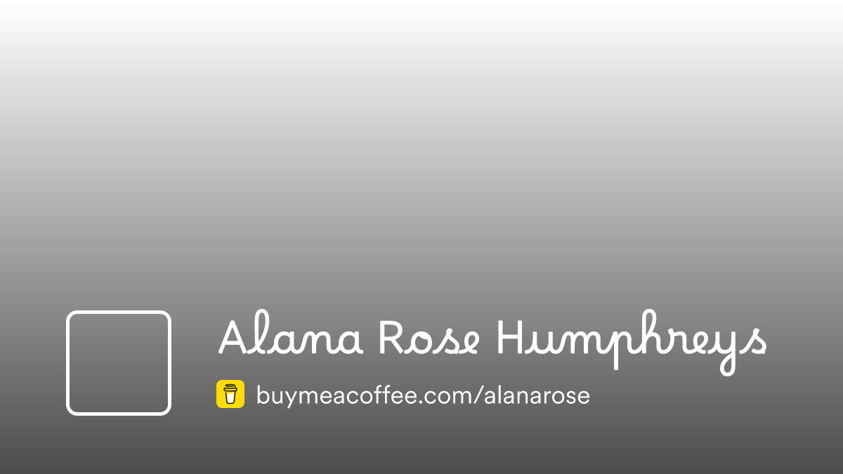 Alana Rose Humphreys is online classes - Buymeacoffee