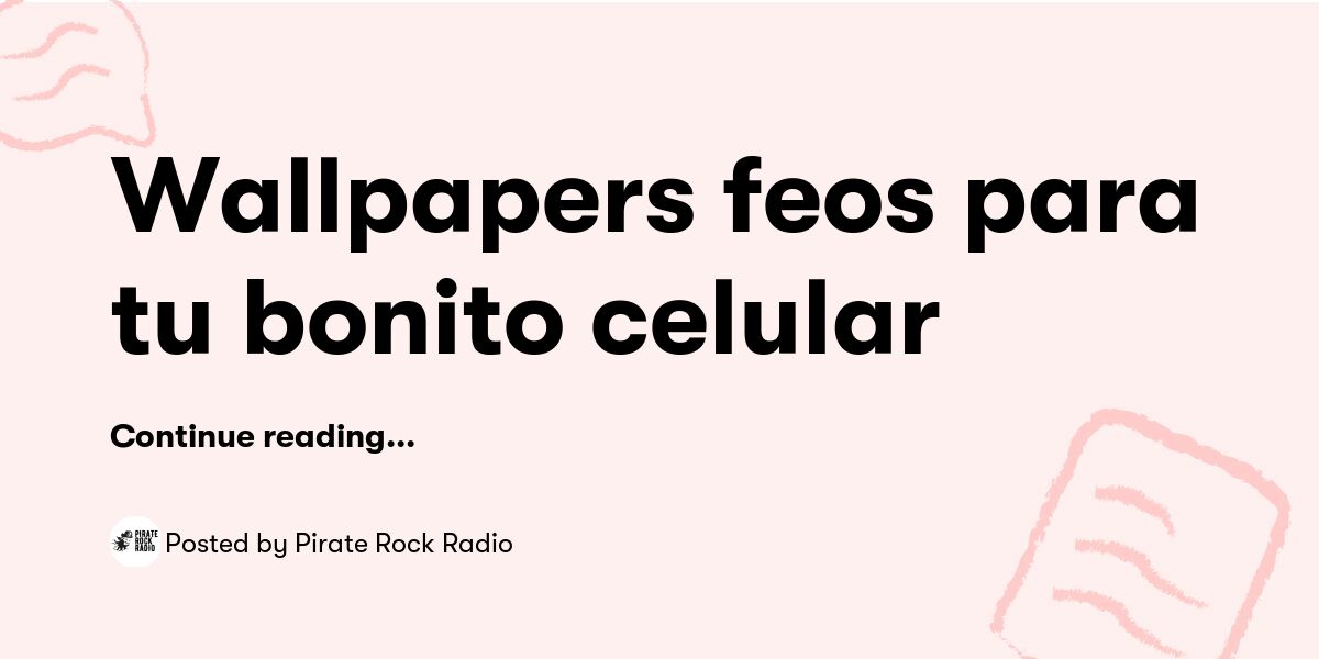 Wallpapers feos para tu bonito celular — Pirate Rock Radio - Buymeacoffee