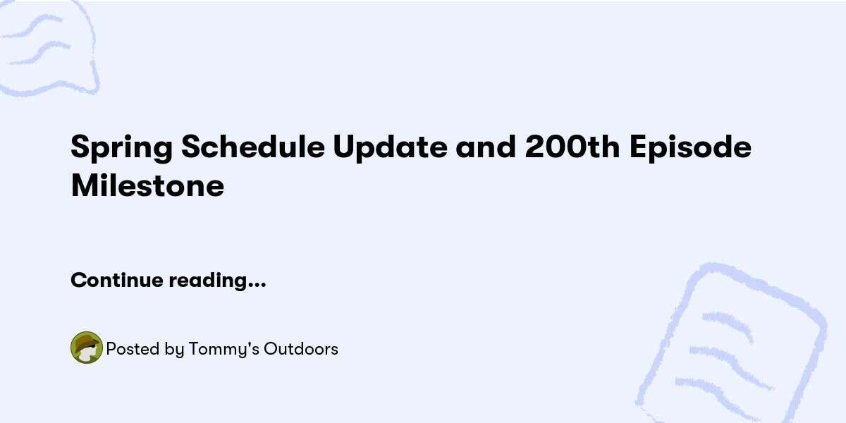 Spring Schedule Update and 200th Episode Milestone — Tommy's Outdoors ...