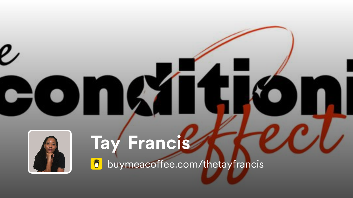 Tay Francis is writing The Deconditioning Effect - Buymeacoffee