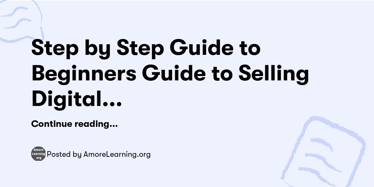 Step By Step Guide To Beginners Guide To Selling Digital Products