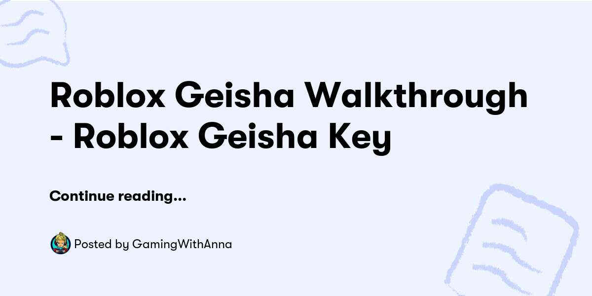 Roblox Geisha Walkthrough - Roblox Geisha Key — GamingWithAnna ...
