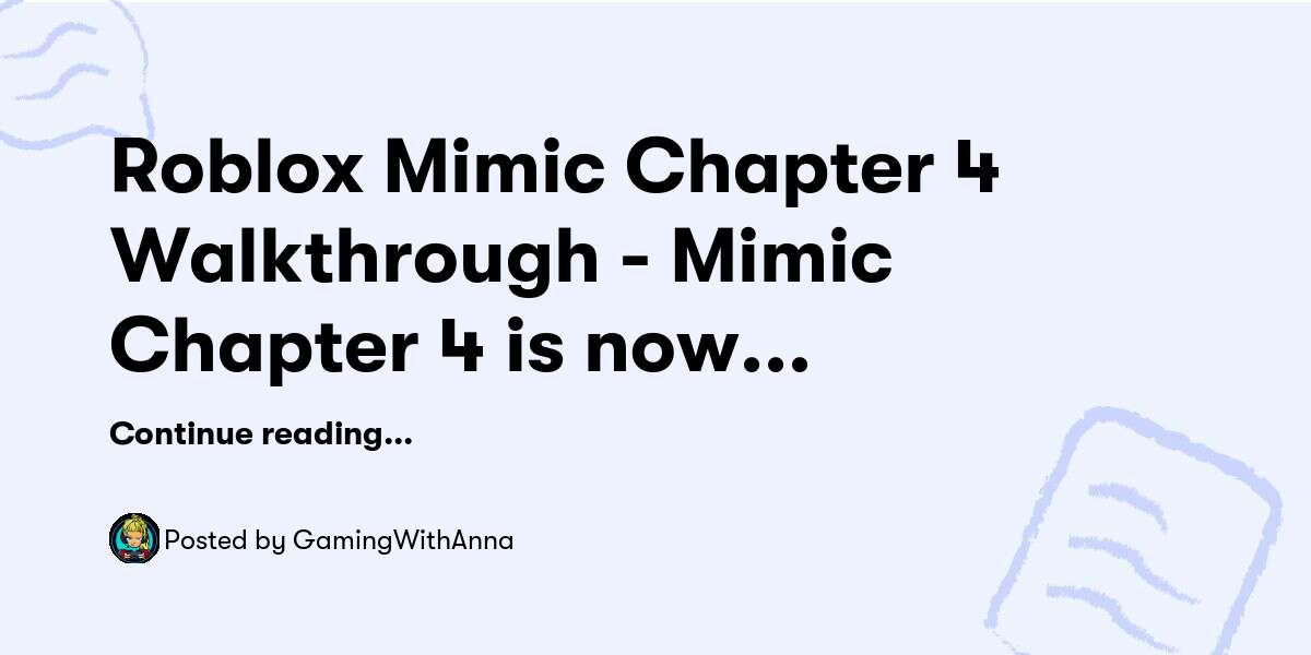 Roblox Mimic Chapter 4 Walkthrough - Mimic Chapter 4 is now out ...