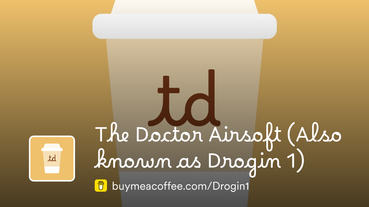 The Doctor Airsoft (Also known as Drogin 1) is I,m a Youtuber and the ...