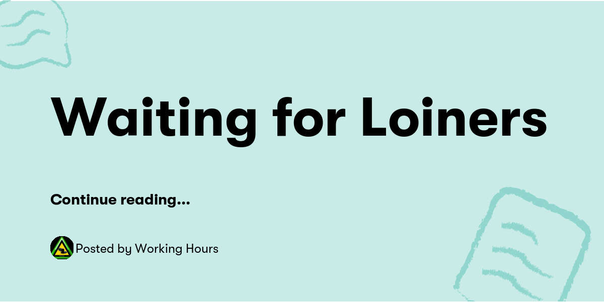 Waiting for Loiners — Working Hours - Buymeacoffee