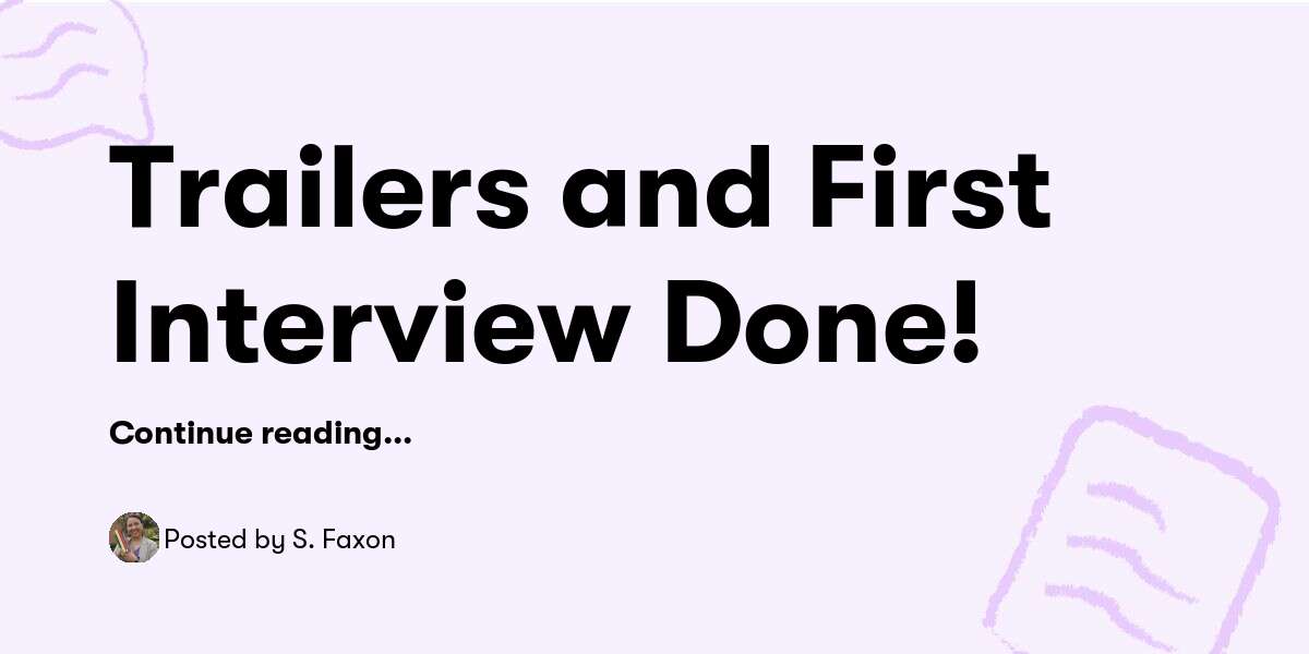 Trailers and First Interview Done! — S. Faxon - Buymeacoffee