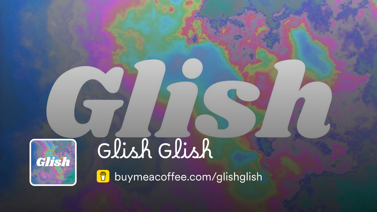 Membership | Glish Glish - Buymeacoffee