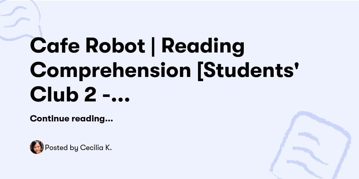 Cafe Robot | Reading Comprehension [Students' Club 2 - Intermediate ...