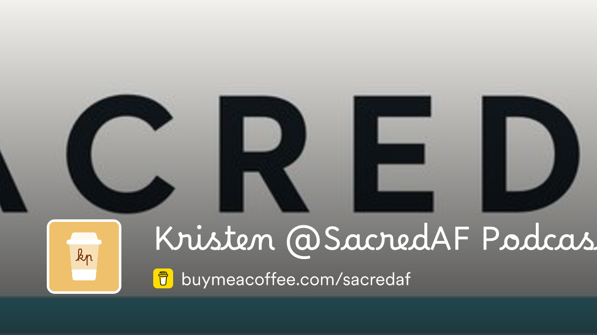 Kristen @SacredAF Podcast is creating scintillating conversations to ...