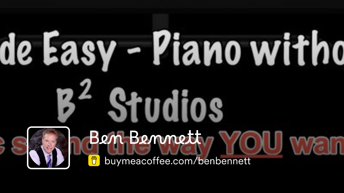 Ben Bennett is Music Made Easy - Easy to Learn Piano Tutorials of Great ...