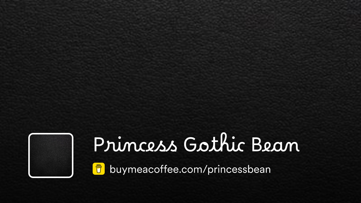 Princess Gothic Bean is a Photographer - Buymeacoffee