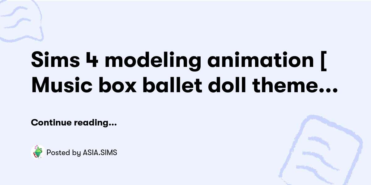 Sims 4 modeling animation [ Music box ballet doll theme photoshoot ...